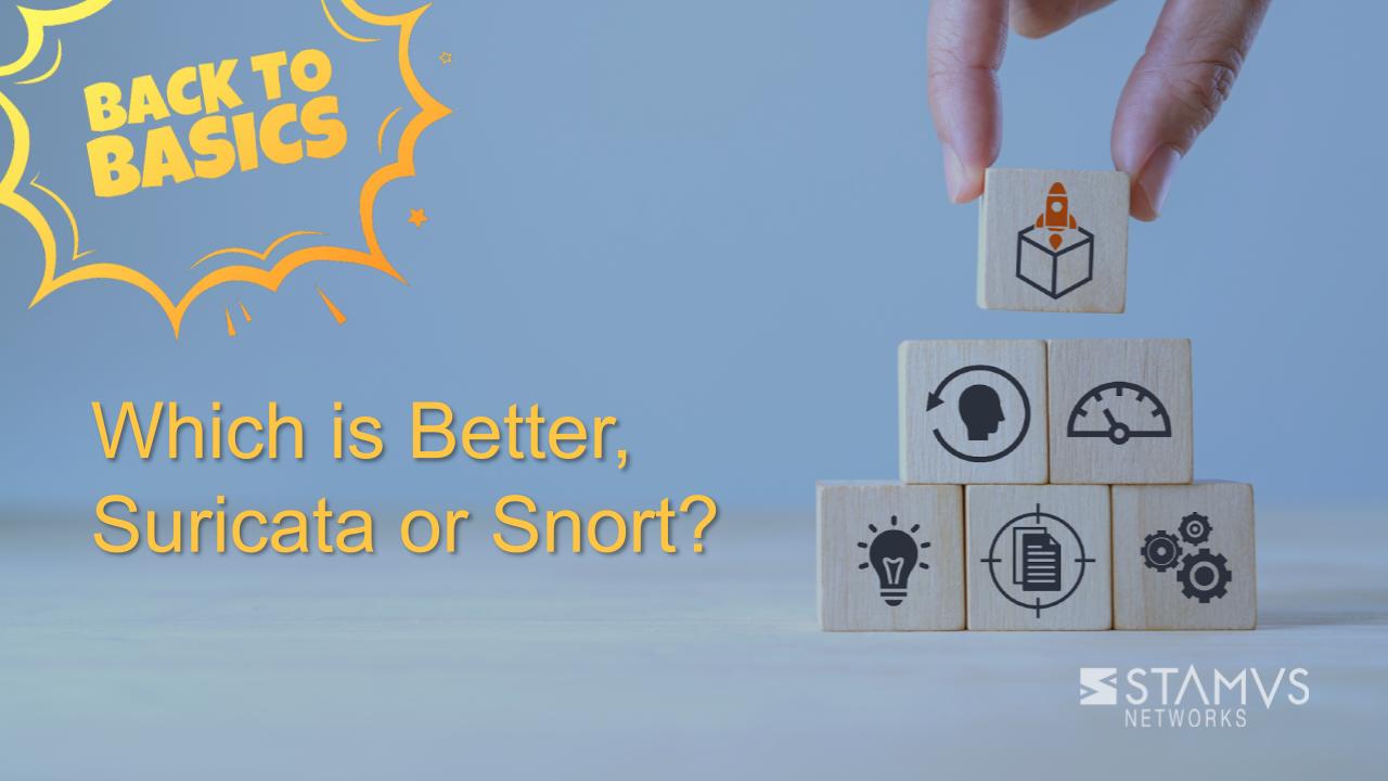 Which is Better, Suricata or Snort?